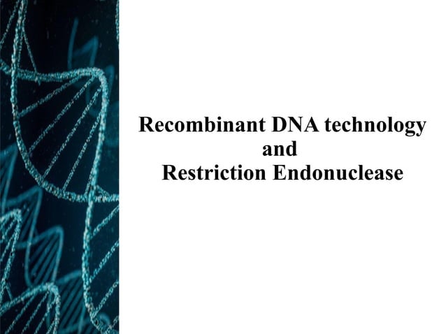 Recombinant DNA technology and Restriction endonuclease.pptx