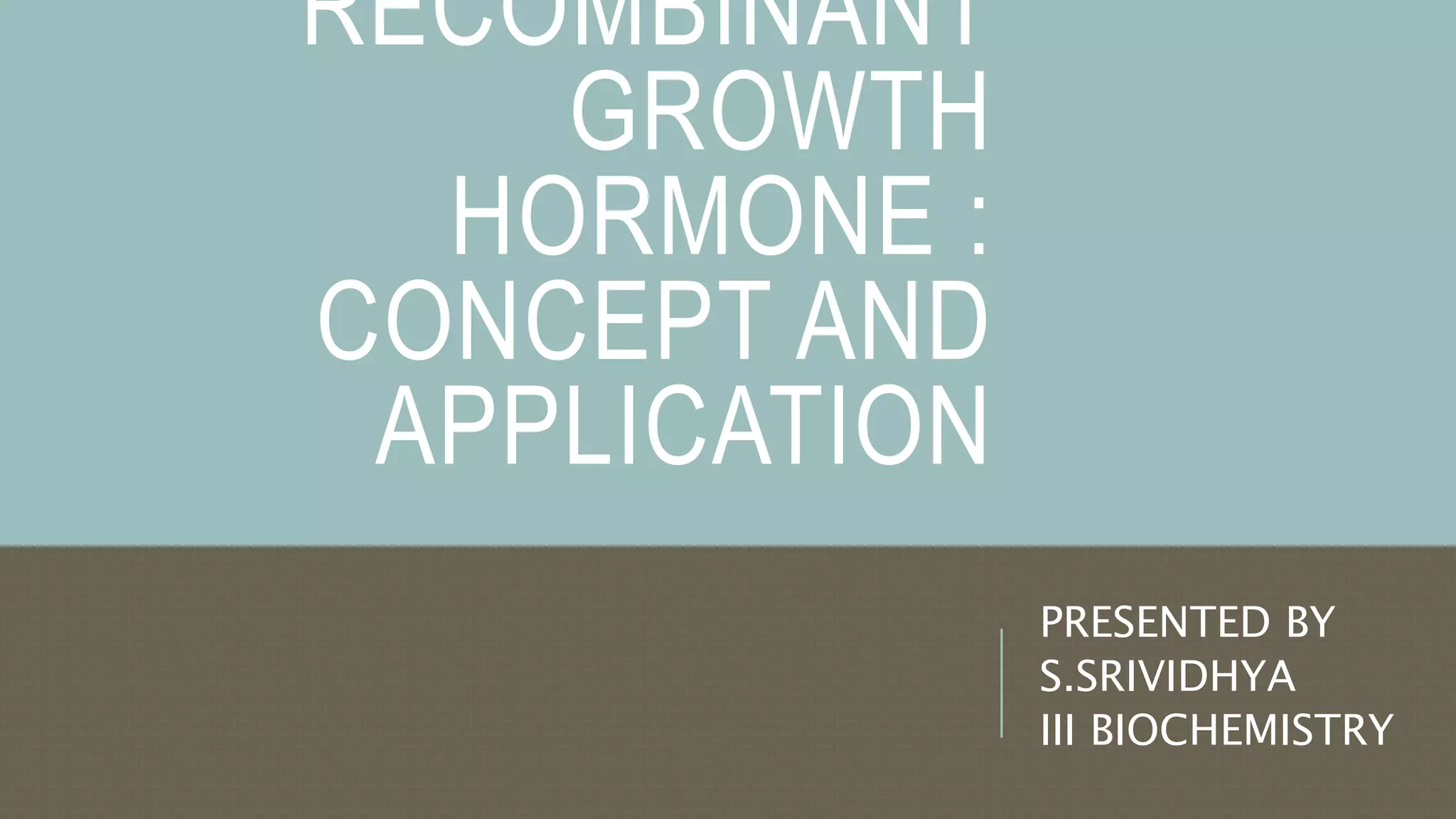 Recombinant growth hormone | PPTX