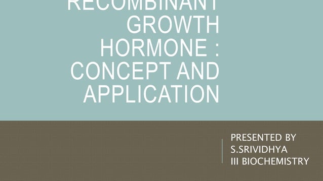 Recombinant growth hormone | PPTX