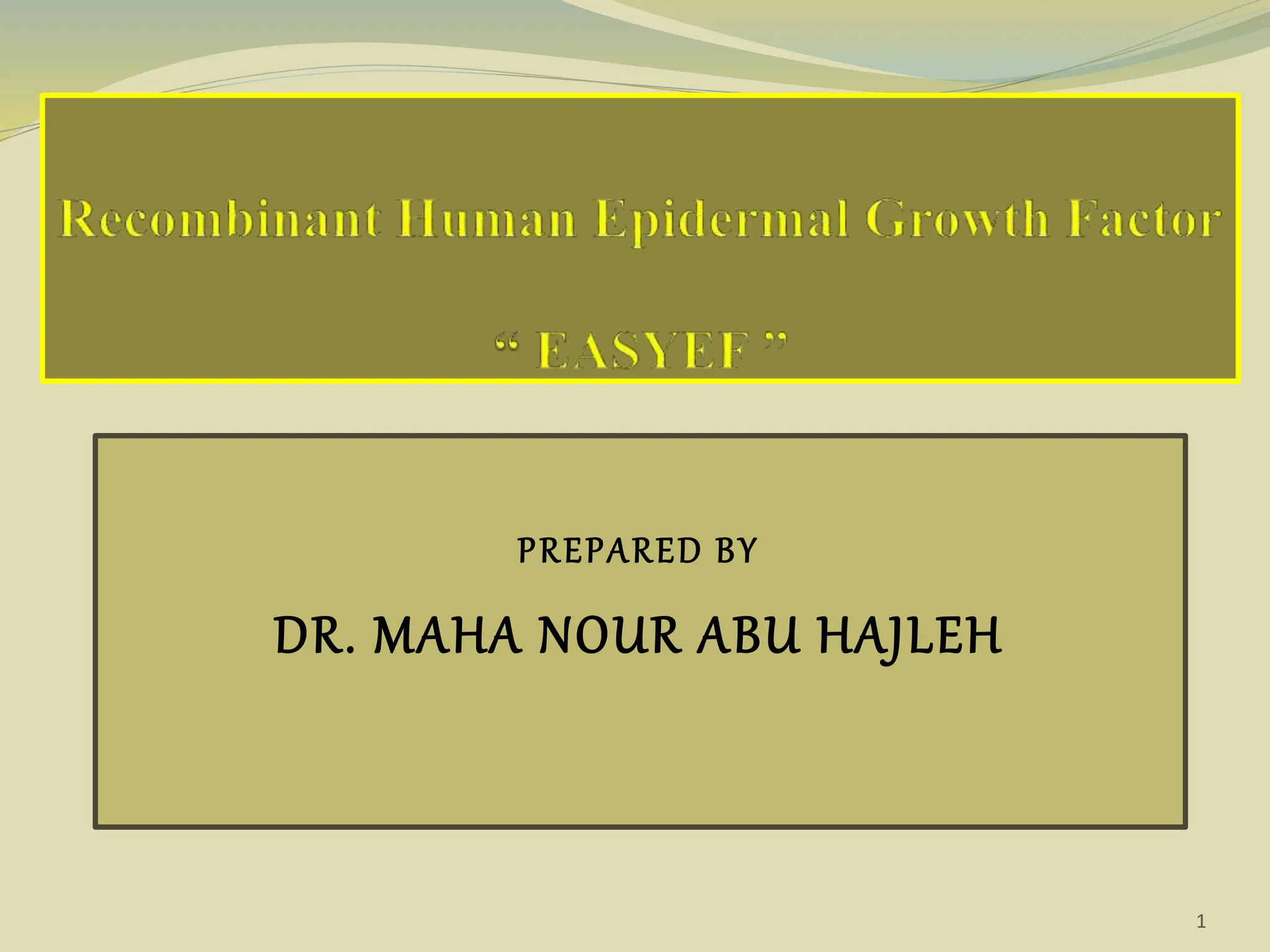 RecombinantHumanEpidermalGrowthFactor-Easyef-.ppt