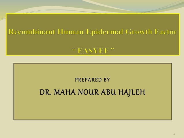 RecombinantHumanEpidermalGrowthFactor-Easyef-.ppt