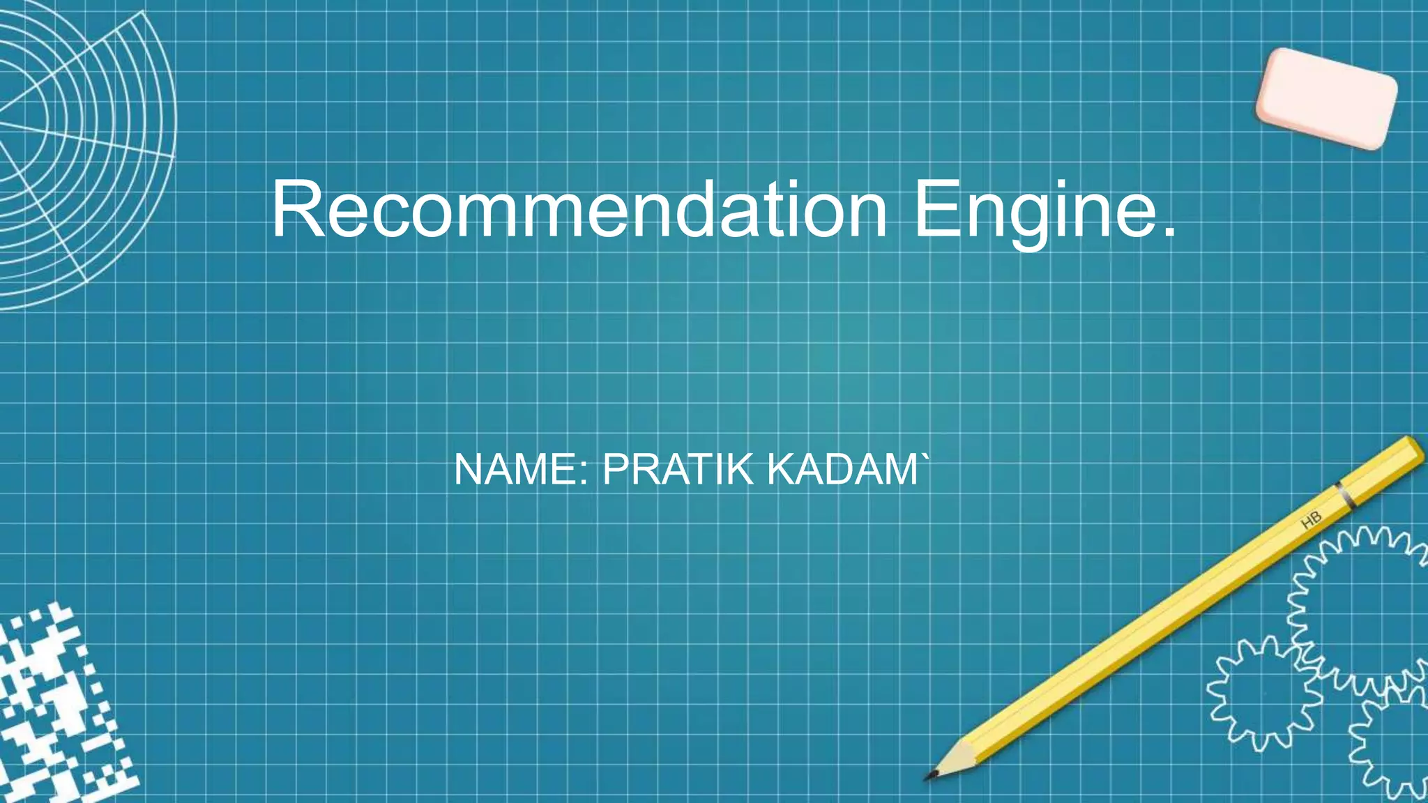 Recommendation engine pratik_kadam | PPTX