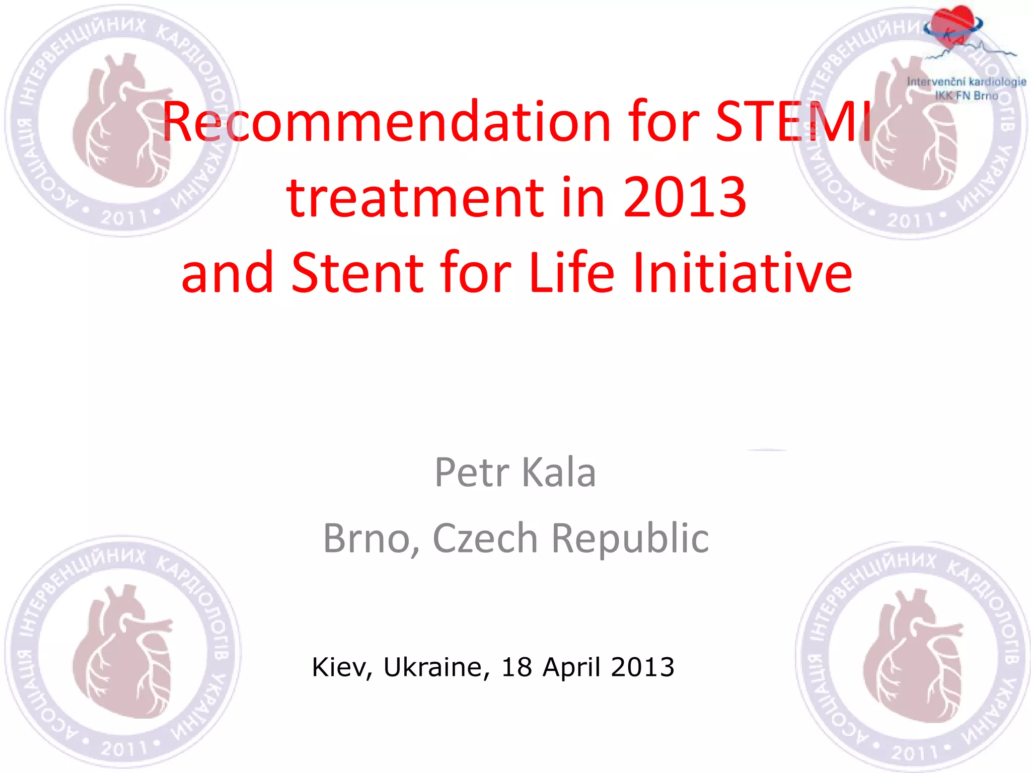 Recommendation for stemi treatment in 2013 and stent for life ...