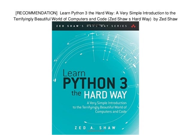 [RECOMMENDATION] Learn Python 3 the Hard Way: A Very Simple ...