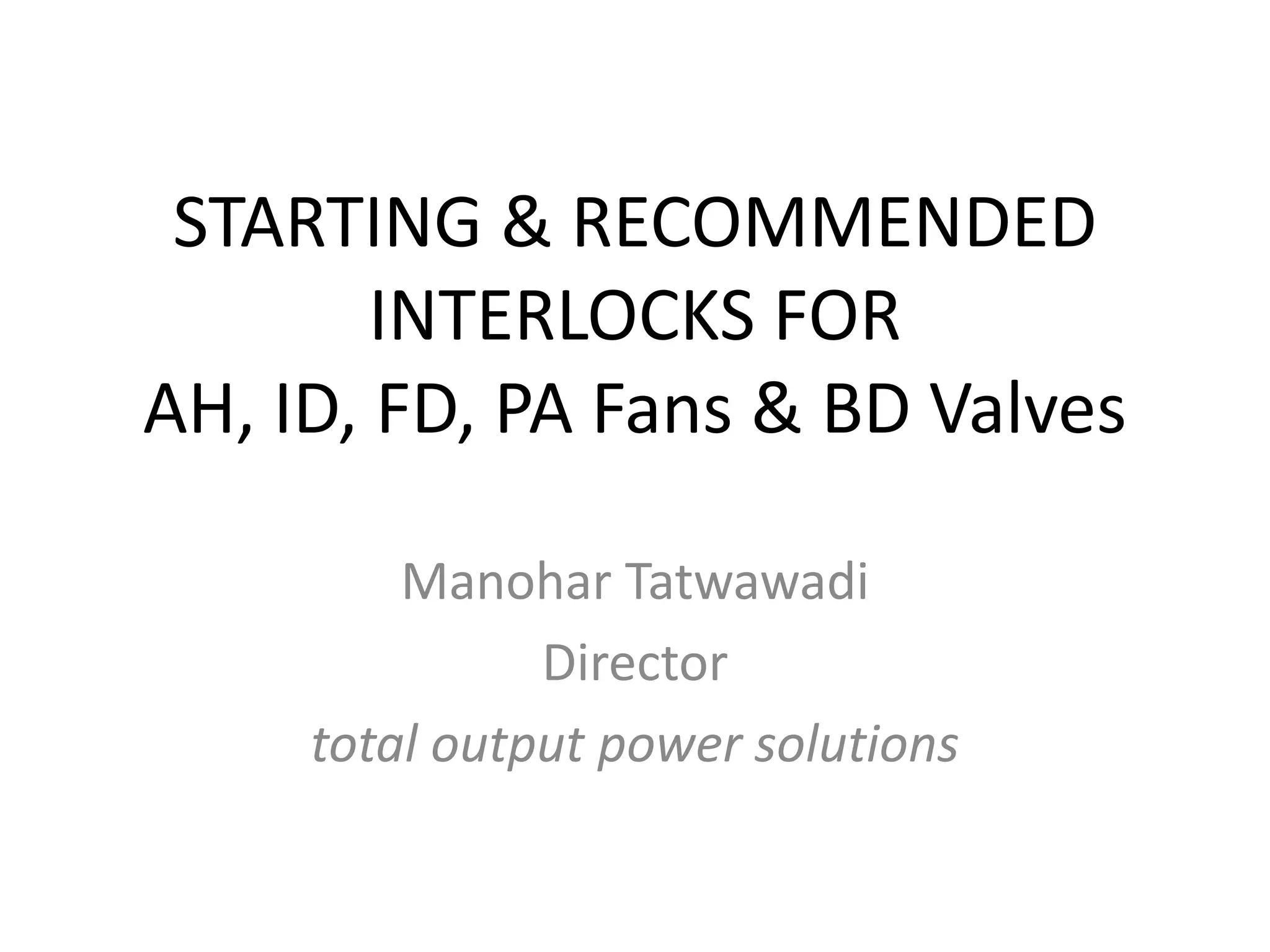 Starting & Recommended Interlocks for AH,ID,FD,PA Fans & BD Valves for ...