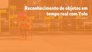 Reconhecimento de-objetos-em-tempo-real-com-yolo-copia | PPT