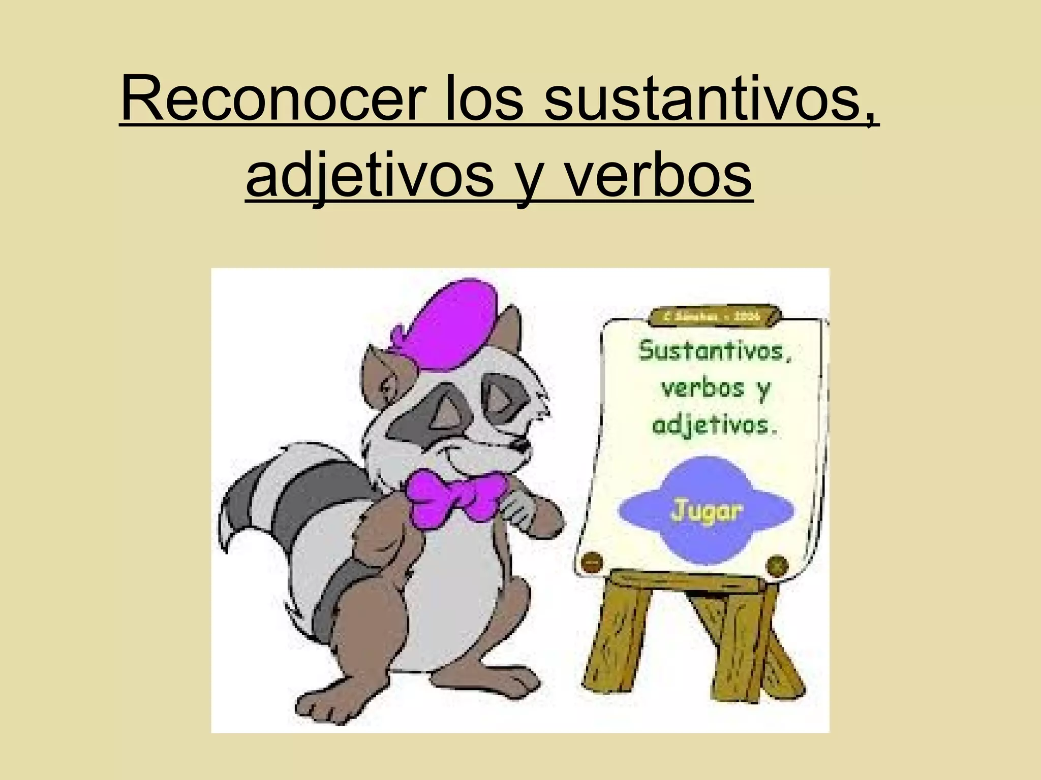 reconocer sustantivos, adjetivos y verbos ppt.pdf