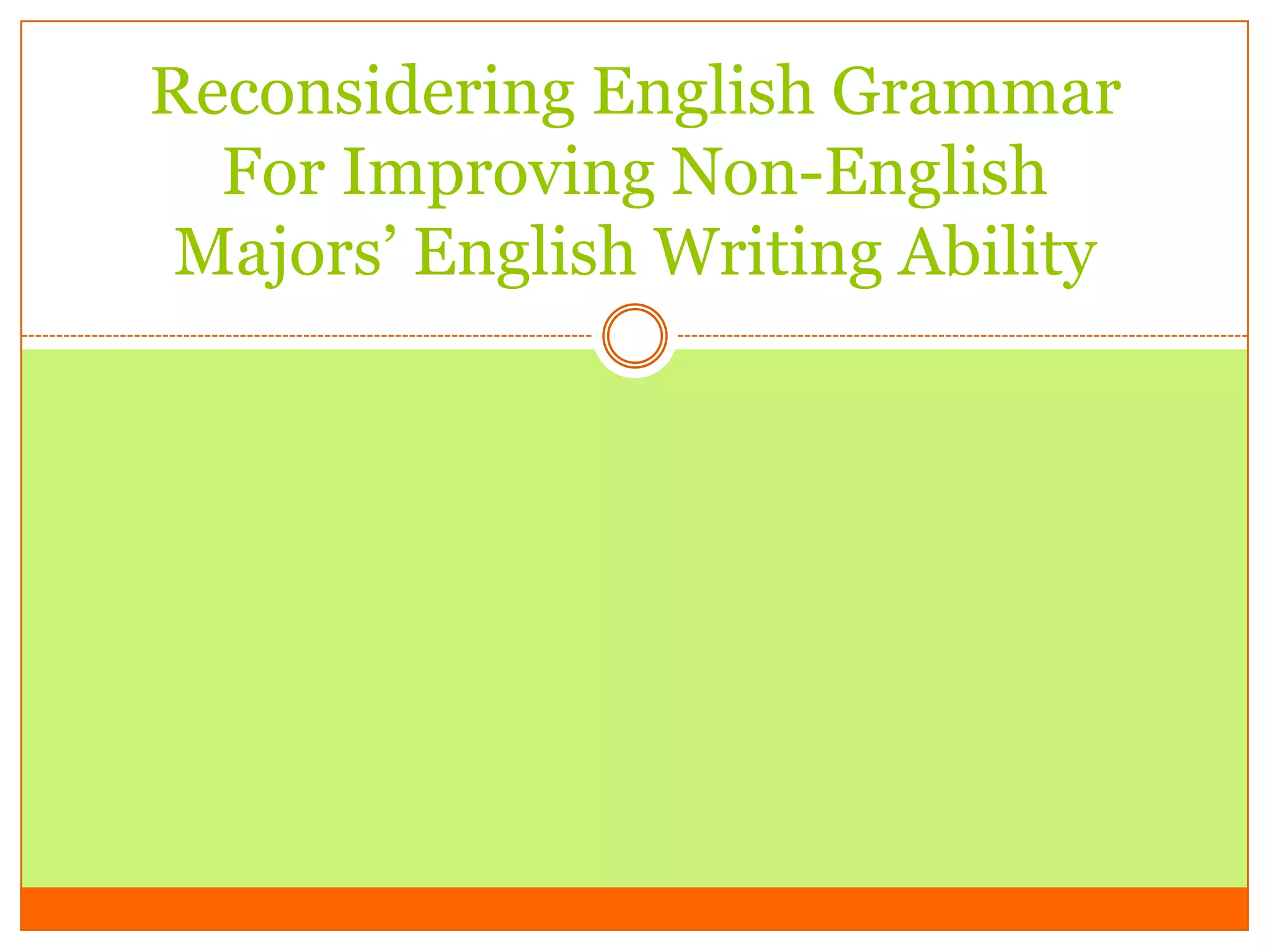 Reconsidering english grammar for improving non english majors’ | PPTX ...
