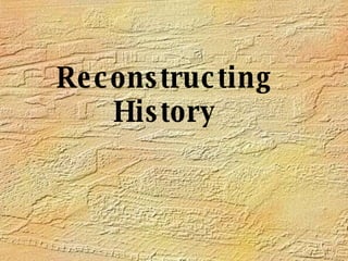 Reconstruct the past | PPT