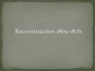 Reconstruction 1865 1876 | PPT