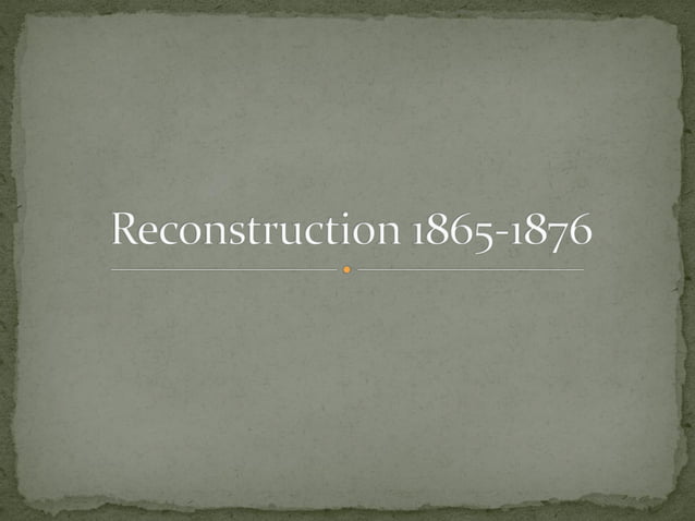 Reconstruction 1865 1876 | PPT