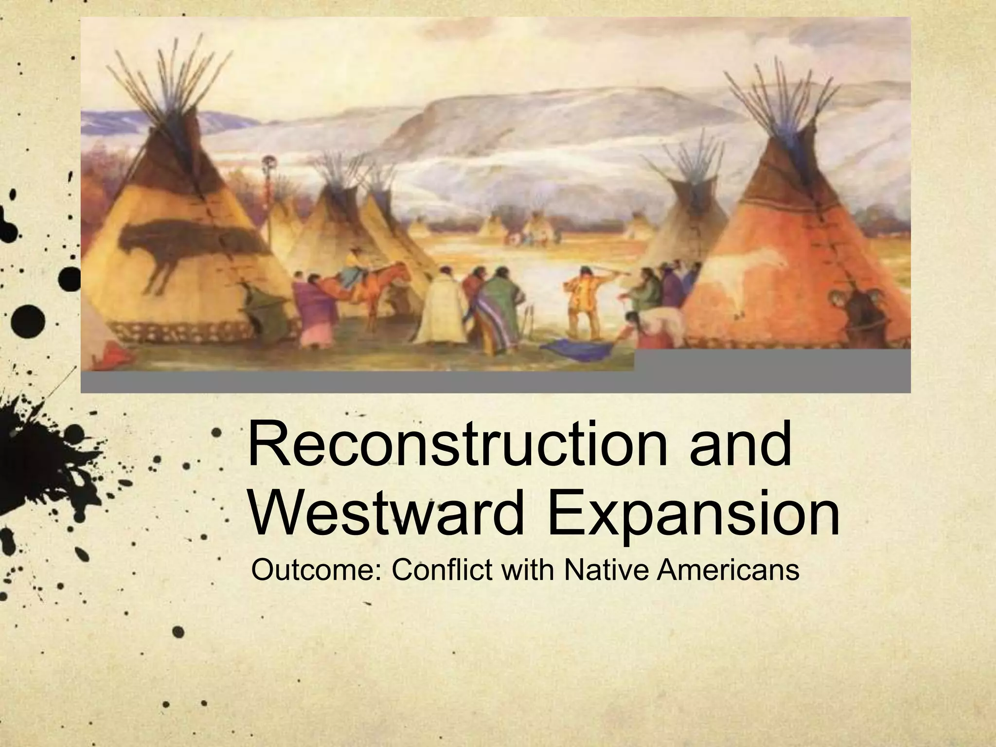Reconstruction conflict with native american s | PPT