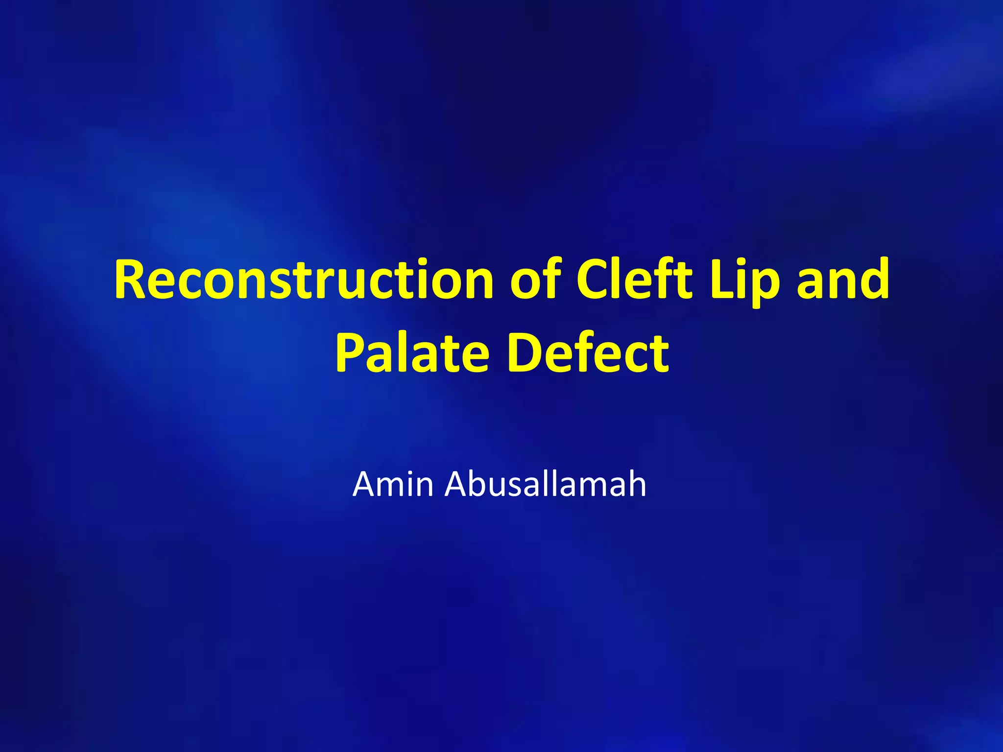 Reconstruction of cleft lip and palate defect | PPTX