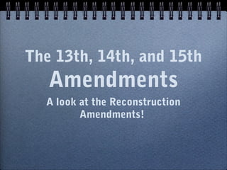 Reconstruction unit lesson 1 - 13, 14, 15, amendments - ppt | PPT