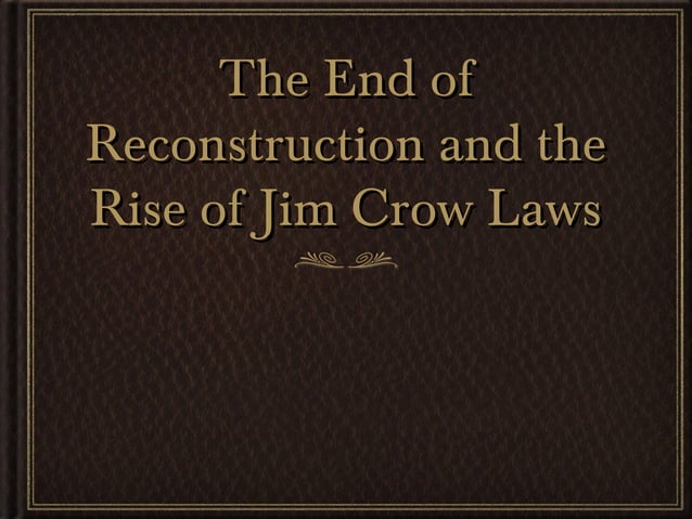 Reconstruction unit lesson 4 - jim crow laws - power point | PPT