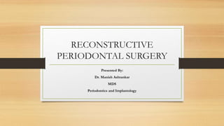 Reconstructive periodontal surgery | PPTX