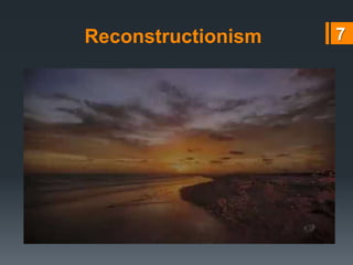 Reconstrutionalist curriculum | PPTX