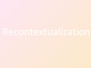 Recontextualization | PPT