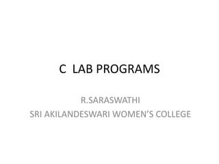 SIMPLE C PROGRAMS - SARASWATHI RAMALINGAM | PPT