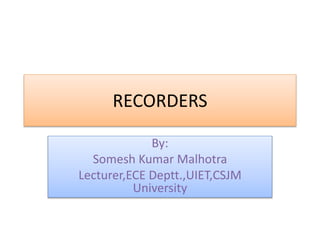 RECORDERS and display devices, types and uses.pptx