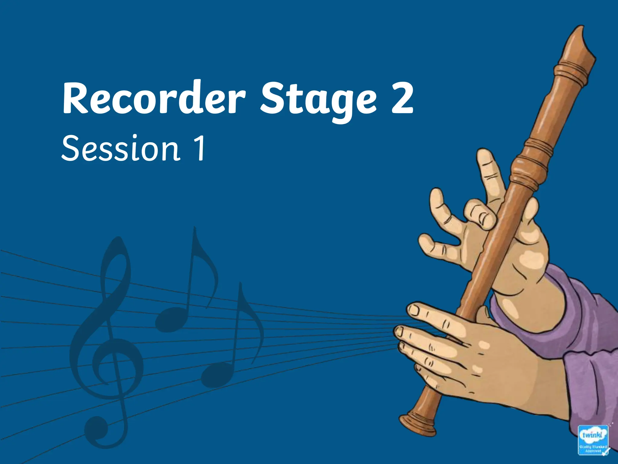 Recorder (Stage 2) - Session 1 Presentation.pptx