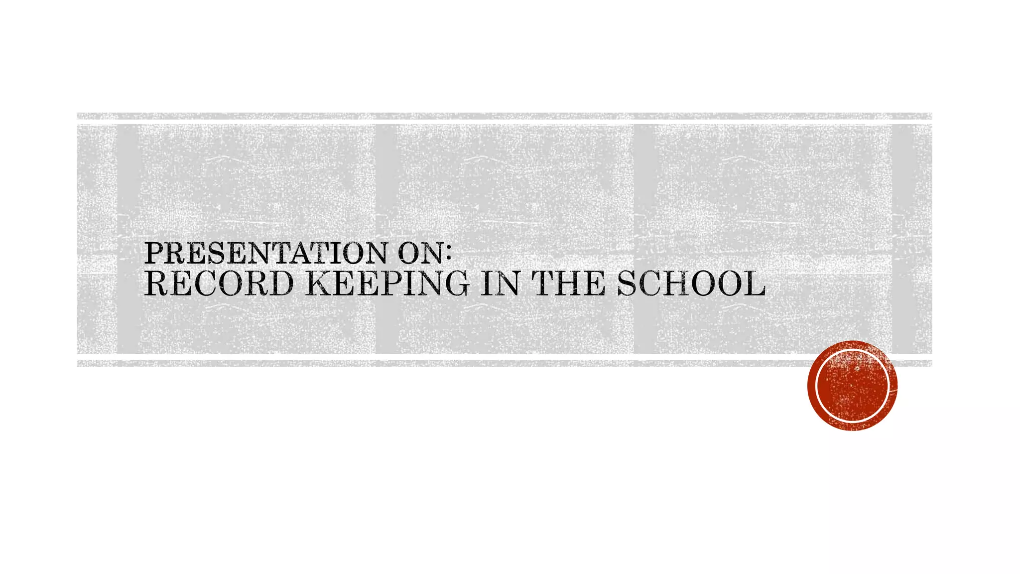 Record Keeping in the School | PPTX