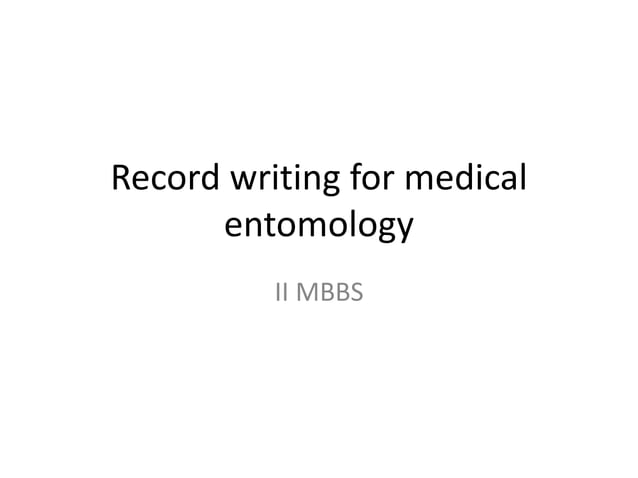 II MBBS Practical Class - record writing guidelines for Medical Entomology | PPTX