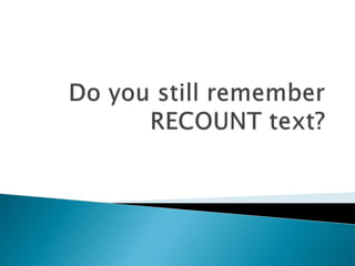 RECOUNT TEXT.pptx