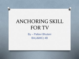 anchoring skills for television | PPTX