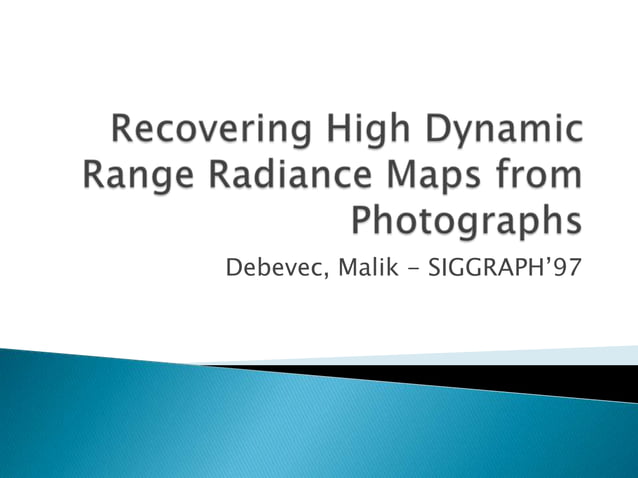 Recovering high dynamic range radiance maps from photographs | PPT