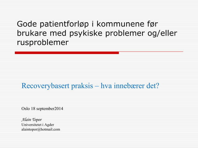 Recoverybasert praksis - hva innebærer det? Alain Topor, 18092014 | PPT