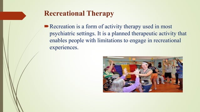 Recreational therapy ppt | PPTX | Mental Health | Diseases and Conditions