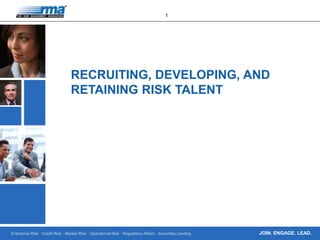 Recruiting, Developing, and Retaining Risk Talent | PPT