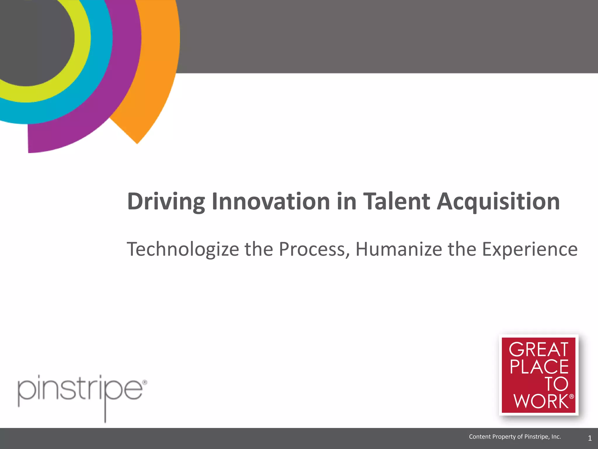 Driving Innovation in Talent Acquisition:Technologize the Process, Humanize the Experience | PPT