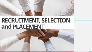 RECRUITMENT, SELECTION and PLACEMENT.pptx
