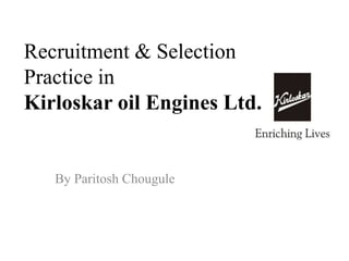 Recruitment & Selection Practice in Kirloskar oil Engines Ltd. | PPTX