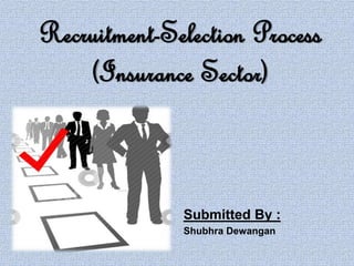 Recruitment & selection in insurance sector | PPTX