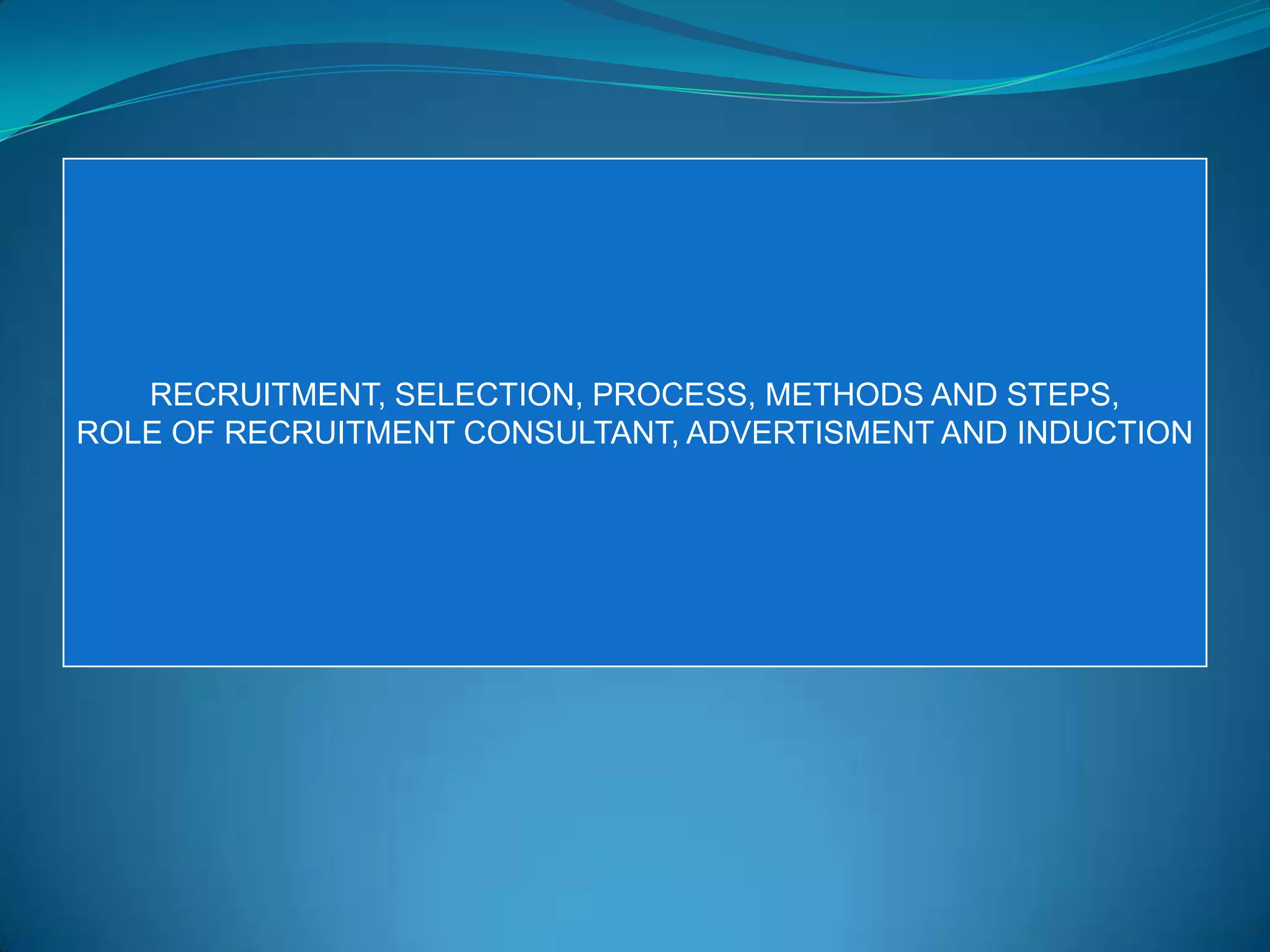 Recruitment, Selection, Process, Methods And Steps | PPSX ...