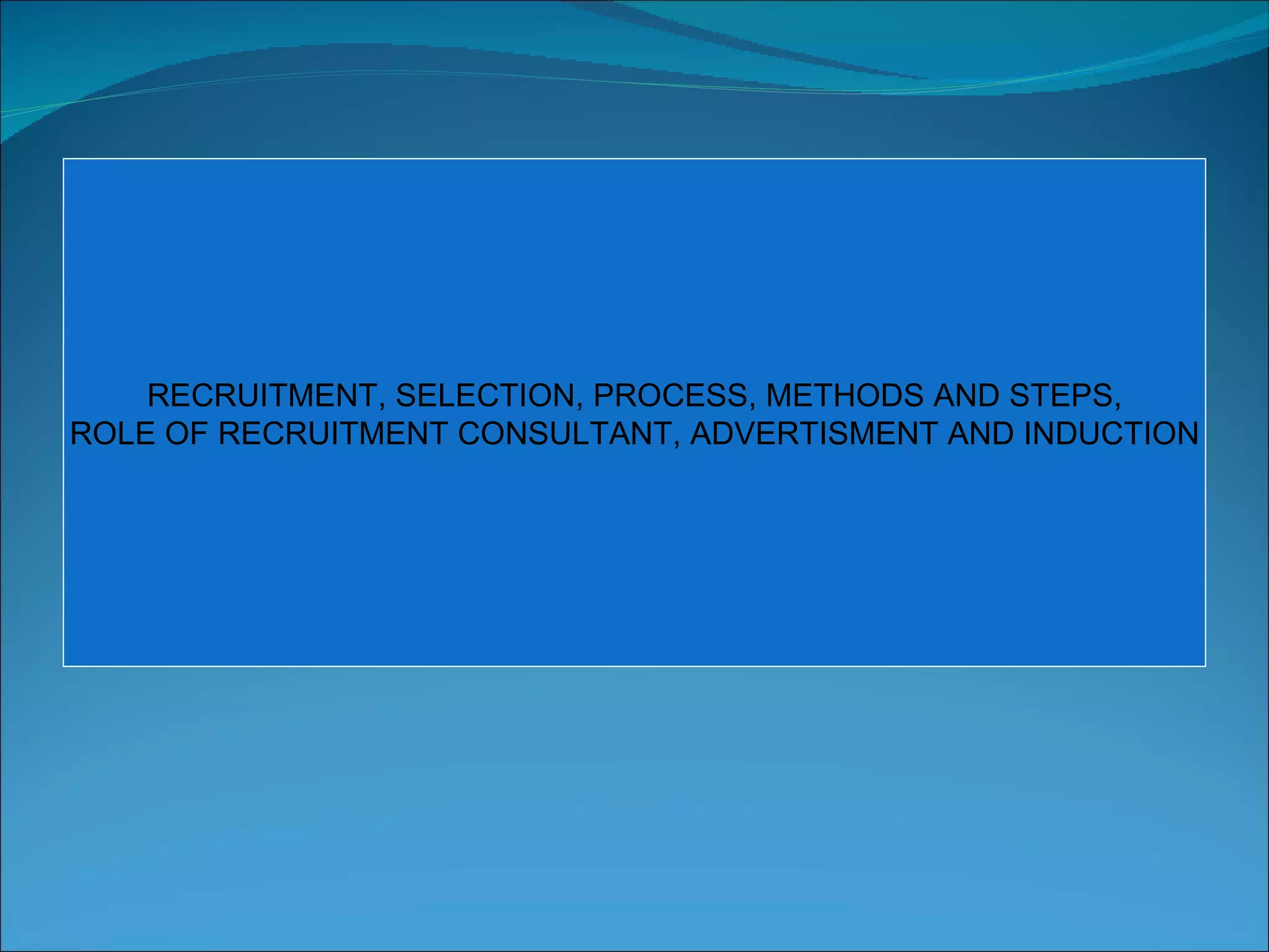Recruitment Selection Process Methods And Steps | PPT