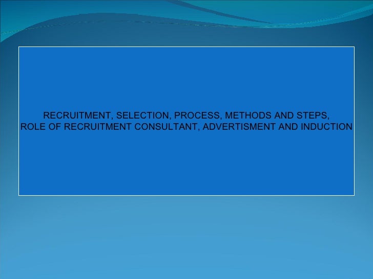 Recruitment Selection Process Methods And Steps Recruitment Selection Process Methods And Steps