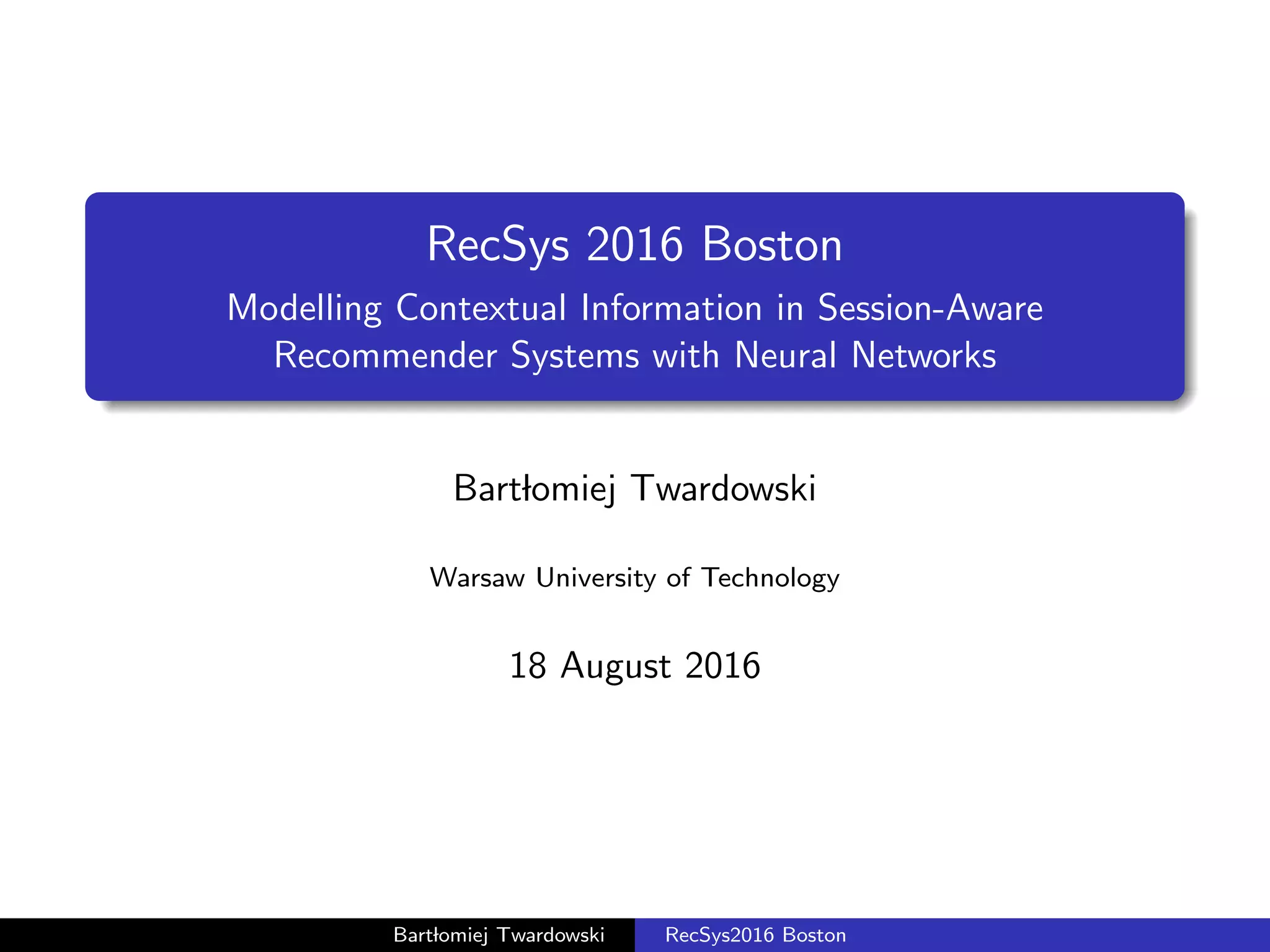 Recsys 2016: Modeling Contextual Information in Session-Aware Recommender Systems with Neural ...