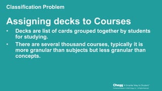 Developing Recommendation System to provide a Personalized Learning experience at Chegg | PPTX