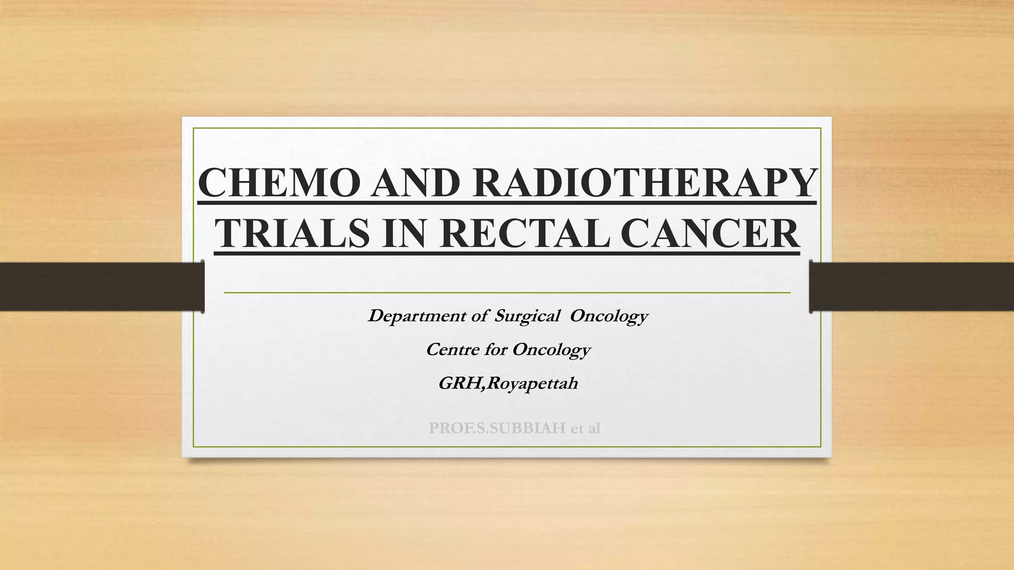 Rectal cancer chemo and radiotherapy trials | PPTX