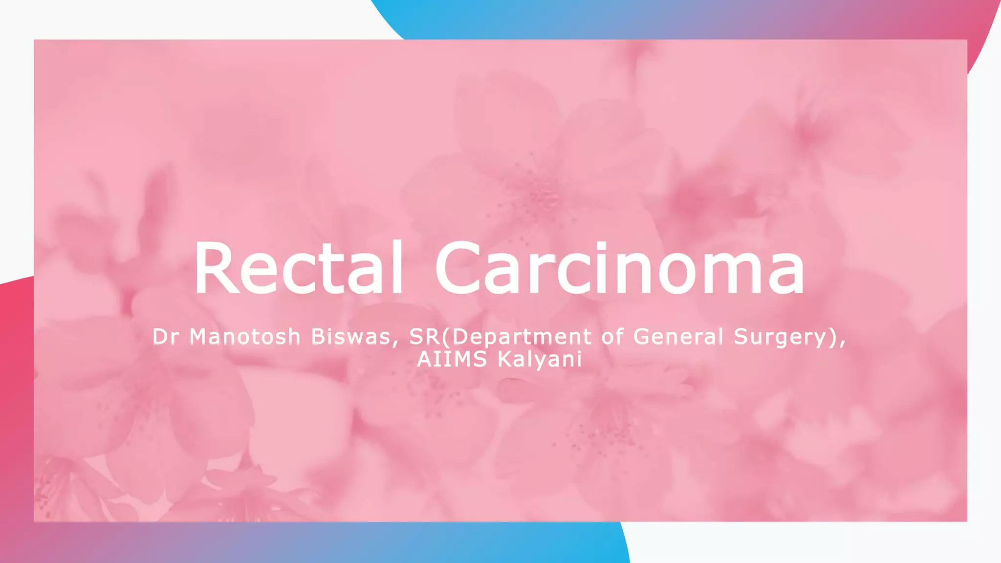 Rectal Carcinoma.pptx