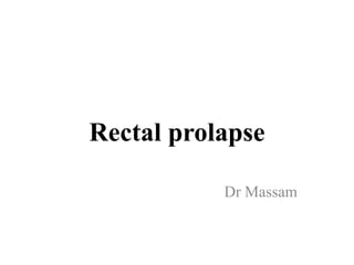 Rectal prolapse and its presentations .pptx