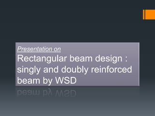 Rectangular beam design by WSD method (singly & doubly reinforcement) | PPTX