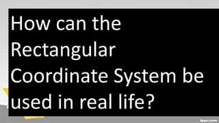Rectangular Coordinates System.pptx