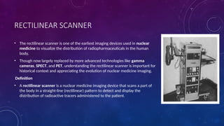 Rectilinear Scanner in Nuclear Medicine.pptx