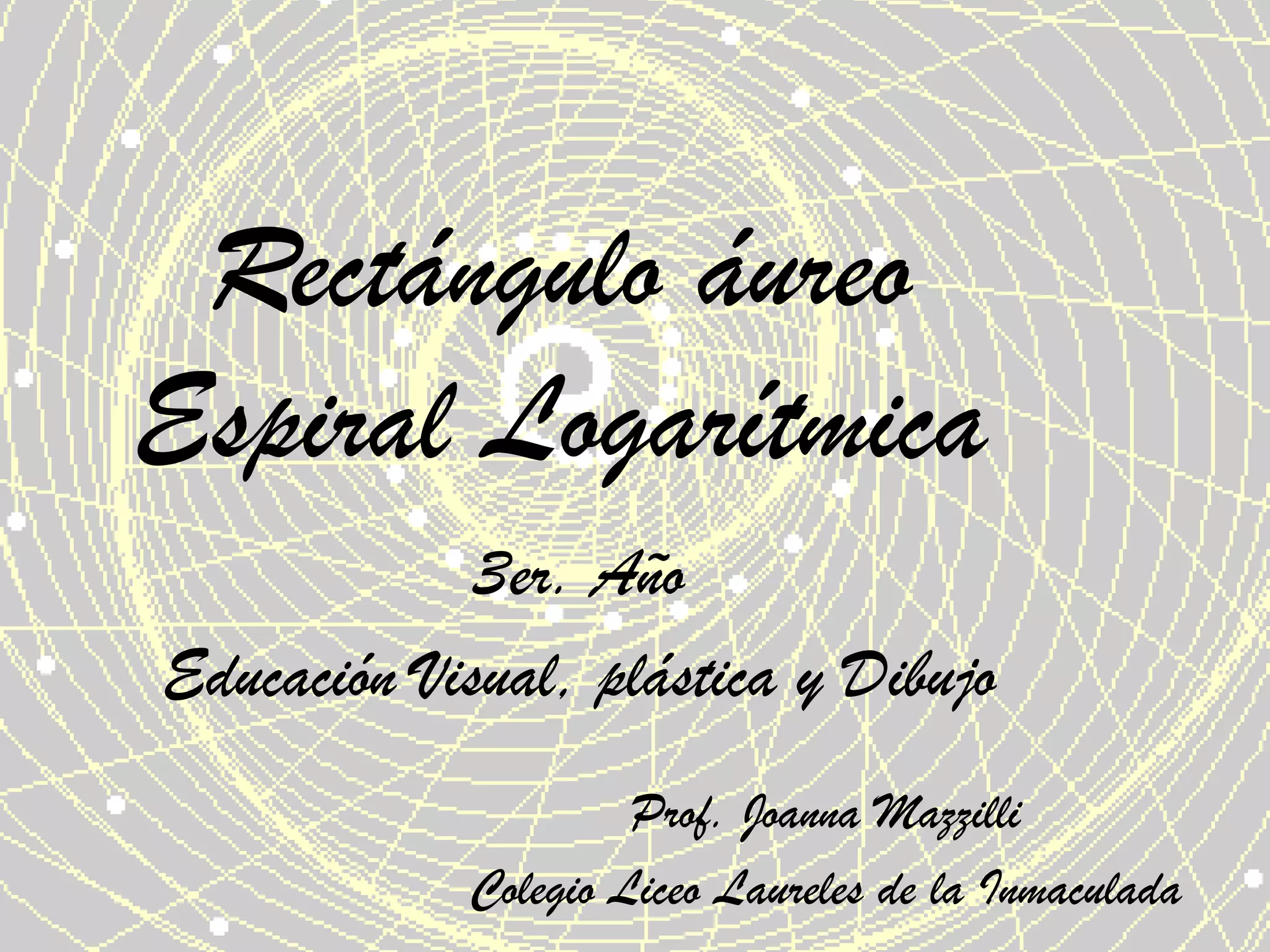Rectángulo áureo espiral logarítmica | PPT