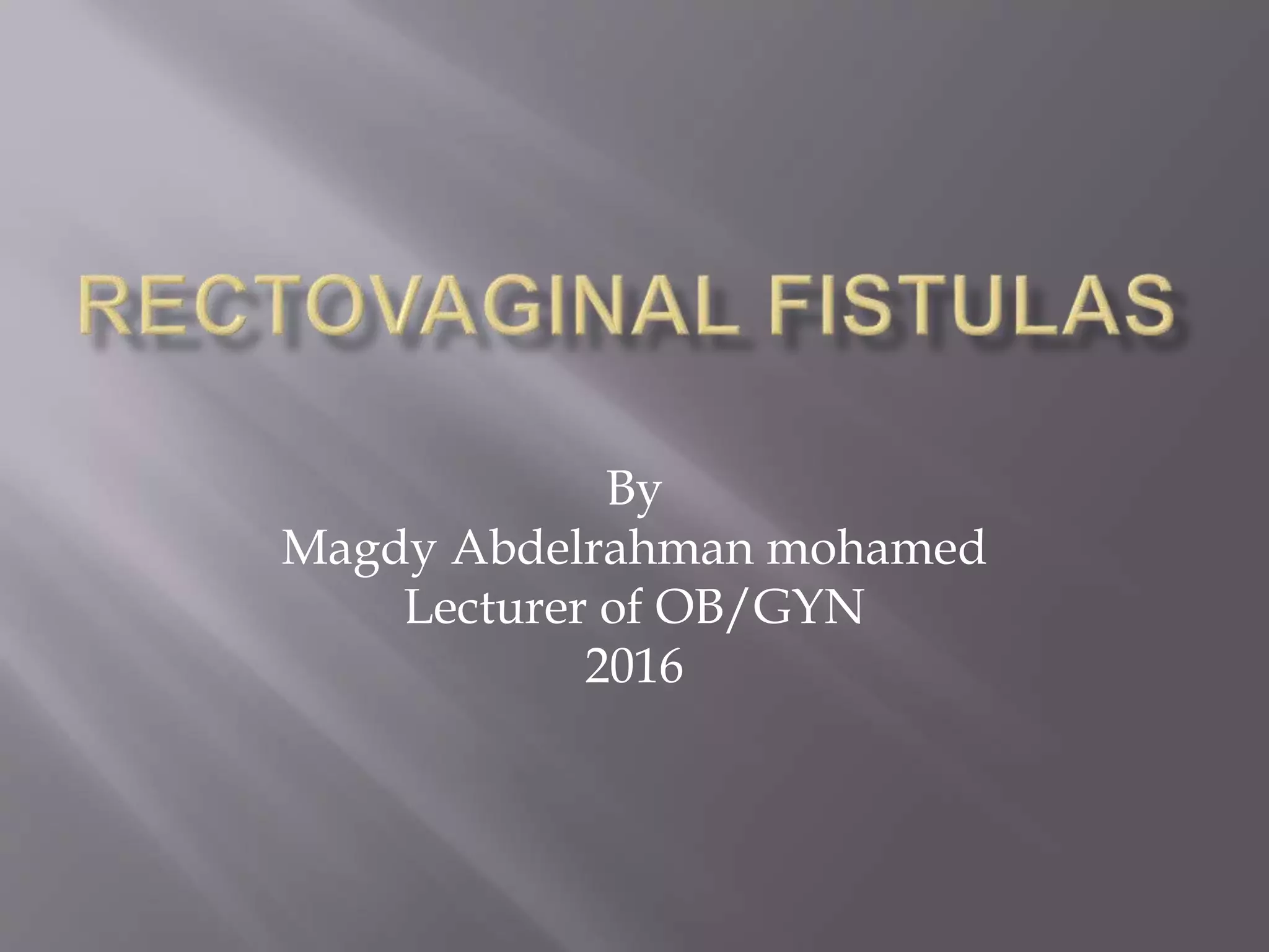 Rectovaginal fistulas | PPTX